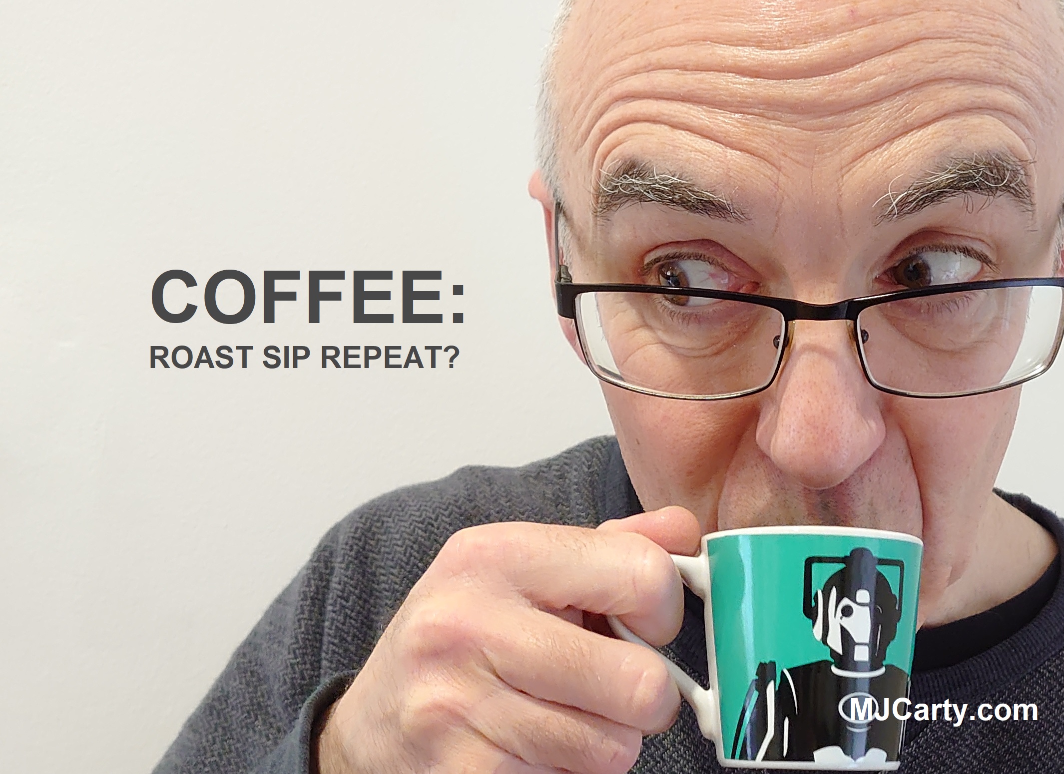 Coffee: Roast sip repeat? – MJCarty