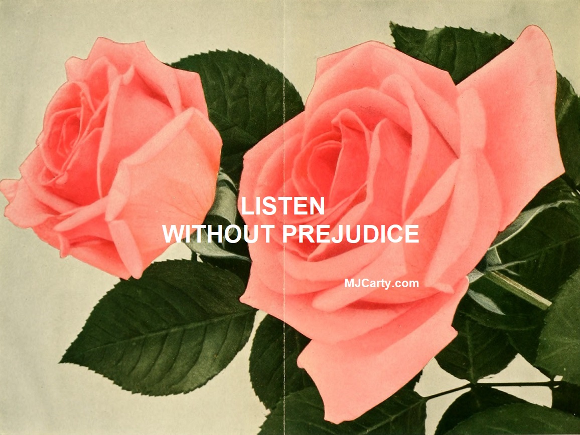 Listen without prejudice – MJCarty